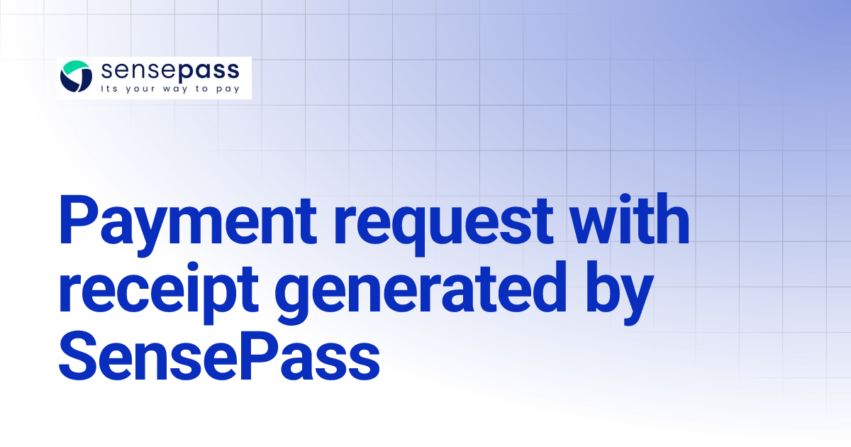 Payment request with receipt generated by SensePass | SensePass