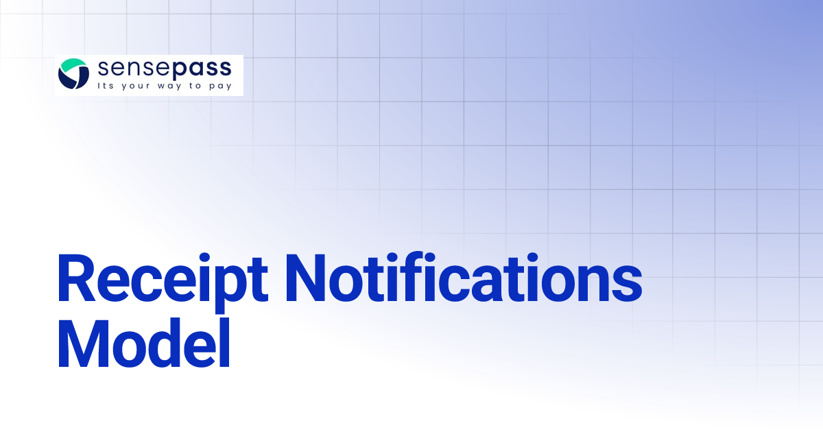 Receipt Notifications Model | SensePass