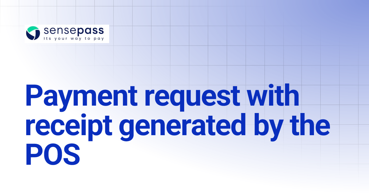 Payment request with receipt generated by the POS | SensePass